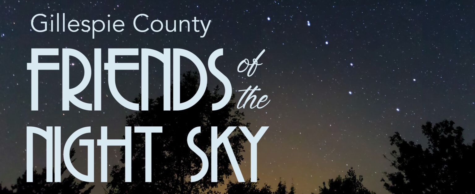 Gillespie County Friends of the Night Sky – DarkSky Texas – Formerly ...